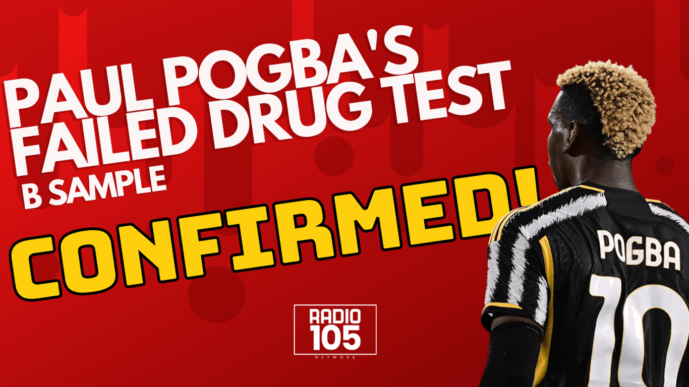 Paul Pogba's Failed Drug Test: B Sample Confirmed - Radio 105